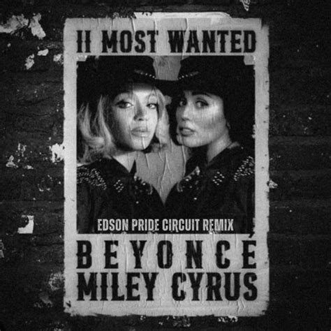 Stream Beyoncé And Miley Cyrus Ii Most Wanted Edson Pride Circuit