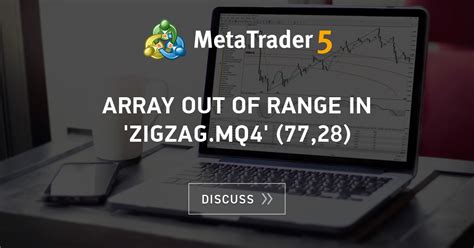array out of range in zigzag mq4 77 28 symbols mql4 and