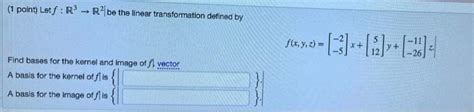 Solved 1 Point Let Fr3→r2 Be The Linear Transformation