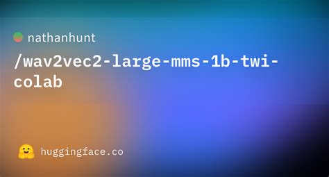nathanhunt wav2vec2 large mms 1b twi colab · hugging face