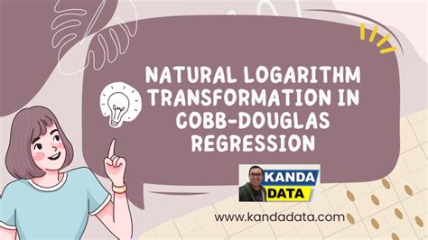 Natural Logarithm Transformation In Cobb Douglas Regression Kanda Data