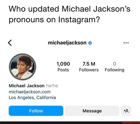 Who Updated Michael Jacksons Pronouns On Instagram Michaeljackson 1090 Posts Followers