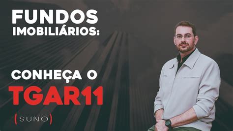 TGAR11 Saiba Tudo Sobre O Fundo Imobiliário TG Ativo Real YouTube