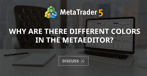 Why Are There Different Colors In The Metaeditor Trading Tools Mql4 And Metatrader 4 Mql4