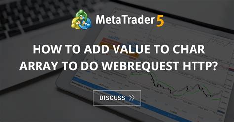 How To Add Value To Char Array To Do Webrequest Expert Advisor