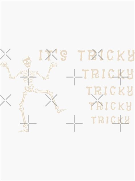 Its Tricky Tricky Tricky Tricky Tricky Sticker For Sale By Little