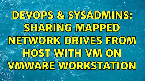 Devops And Sysadmins Sharing Mapped Network Drives From Host With Vm On Vmware Workstation Youtube