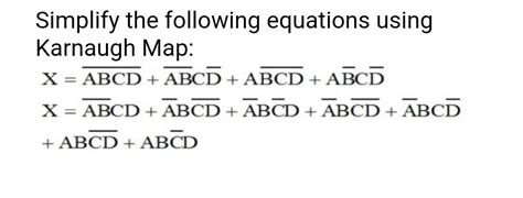 Solved Simplify The Following Equations Using Karnaugh Map Chegg