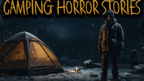Unforgettable Camping Horror Stories From The Deep Woods Youtube