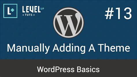 Wordpress Basics 13 Manually Adding A Theme Youtube