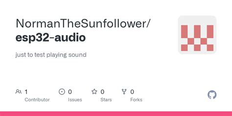 Github Normanthesunfollower Esp32 Audio Just To Test Playing Sound