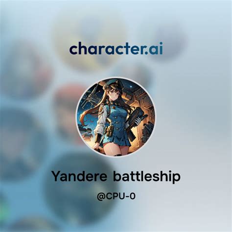 Chat With Yandere Battleship Characterai Ai Chat Reimaginedyour