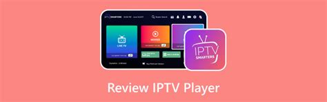 IPTV Players Stream And Watch Your Favorite Channels