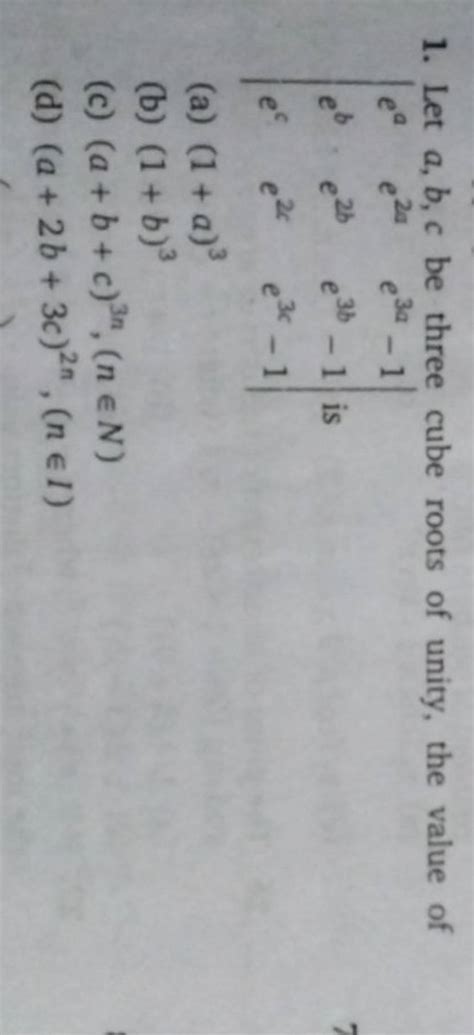 let a b c be three cube roots of unity the value of ∣∣ eaebec e2ae2be2c