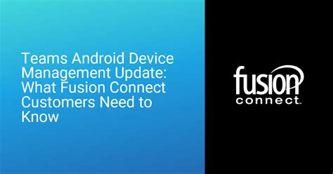 Teams Android Device Management Update What Fusion Connect Customers