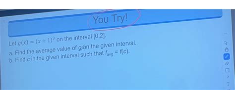 Solved You Try Let G X X 1 3 ﻿on The Interval 0 2 A ﻿find
