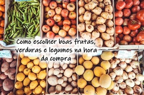 Como Escolher Boas Frutas Verduras E Legumes Na Hora Da Compra