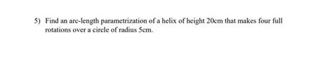 Solved 5 Find An Arc Length Parametrization Of A Helix Of