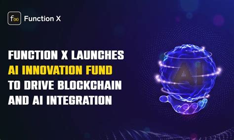 Function X Launches Ai Innovation Fund To Drive Blockchain And Ai