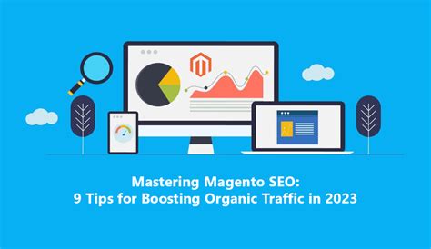 Mastering Magento Seo 9 Tips For Boosting Organic Traffic In 2023
