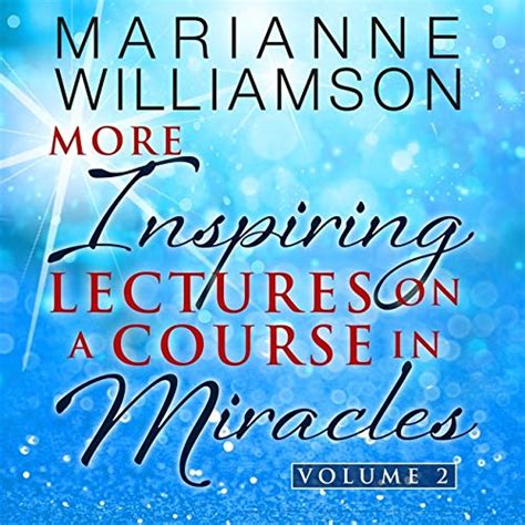 Marianne Williamson More Inspiring Lectures On A Course In Miracles