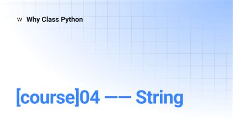 Course String Why Class Python