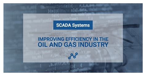 Scada Systems Improving Efficiency In The Oil And Gas Industry
