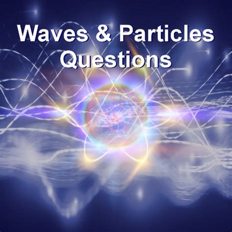 Waves And Particles Questions By Michael Todd