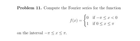Solved Problem 11 Compute The Fourier Series For The Chegg Com