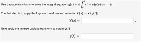 Solved Use Laplace transforms to solve the integral equation | Chegg.com