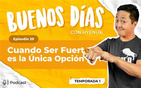 Cuando Ser Fuerte Es La Única Opción Buenos Días Con Hyenuk Chu T1