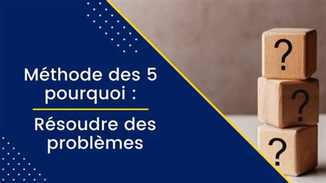 La Méthode Des 5 Pourquoi Définition Et Guide Pratique