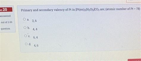 Solved On 20 Primary And Secondary Valency Of Pt In