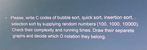 Solved Please Write C Codes Of Bubble Sort Quick Sort