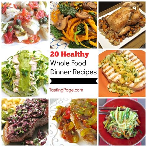20 Healthy Whole Food Dinner Recipes — Tasting Page Whole Food