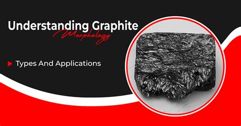 Graphite Morphology Key Insights For Material Science Esteem Auto