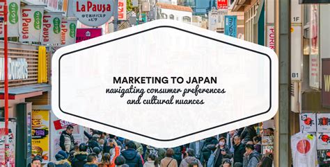 Marketing To Japan Navigating Consumer Preferences And Cultural Nuances