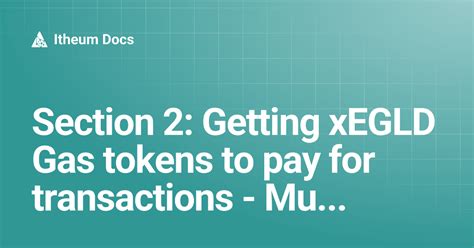 Section 2 Getting XEGLD Gas Tokens To Pay For Transactions