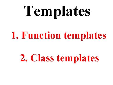 Templates 1 Function Templates 2 Class Templates Com