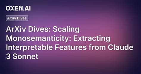 Arxiv Dives Scaling Monosemanticity Extracting Interpretable Features