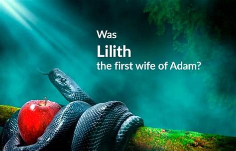 Was Lilith The First Wife Of Adam Who Was Lilith According To The