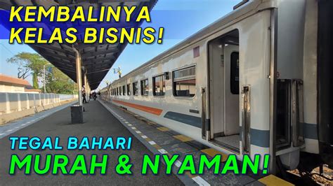 KERETA TEGAL JAKARTA Kelas Bisnis TERMURAH TERNYAMAN Naik KA TEGAL