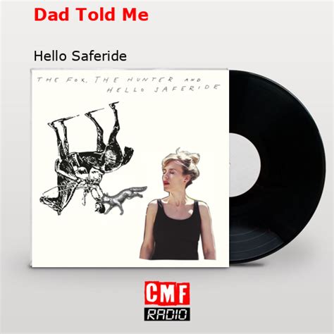 La Historia Y El Significado De La Canción Dad Told Me Hello Saferide