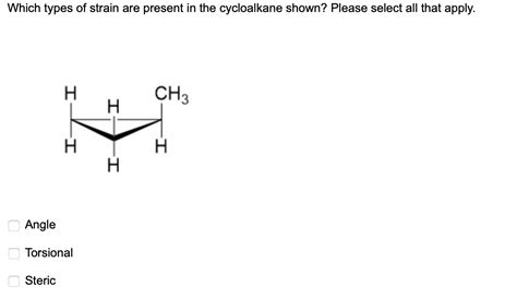 Solved Which Types Of Strain Are Present In The Cycloalkane