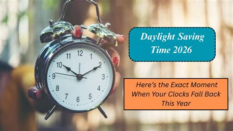 Daylight Saving Time 2026 Heres The Exact Moment When Your Clocks