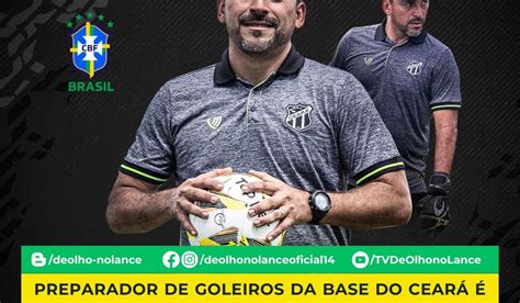De Olho No Lance Preparador De Goleiros Da Base Do CearÁ É Convocado
