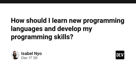 How Should I Learn New Programming Languages And Develop My Programming