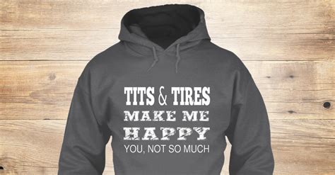 Tits And Tires Makes Me Happy Tits And Tires Make Me Happy Younot So
