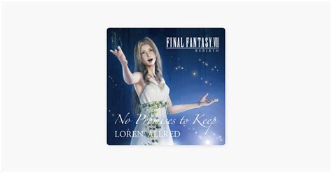 No Promises To Keep FINAL FANTASY VII REBIRTH THEME SONG Song By Loren Allred Apple Music