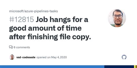 Job Hangs For A Good Amount Of Time After Finishing File Copy · Issue 12815 · Microsoftazure